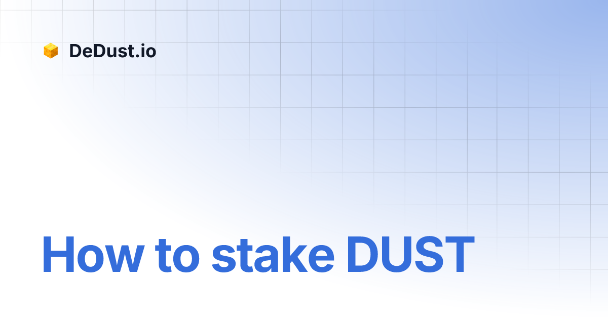 How to stake DUST | DeDust.io How to stake DUST | DeDust.io
