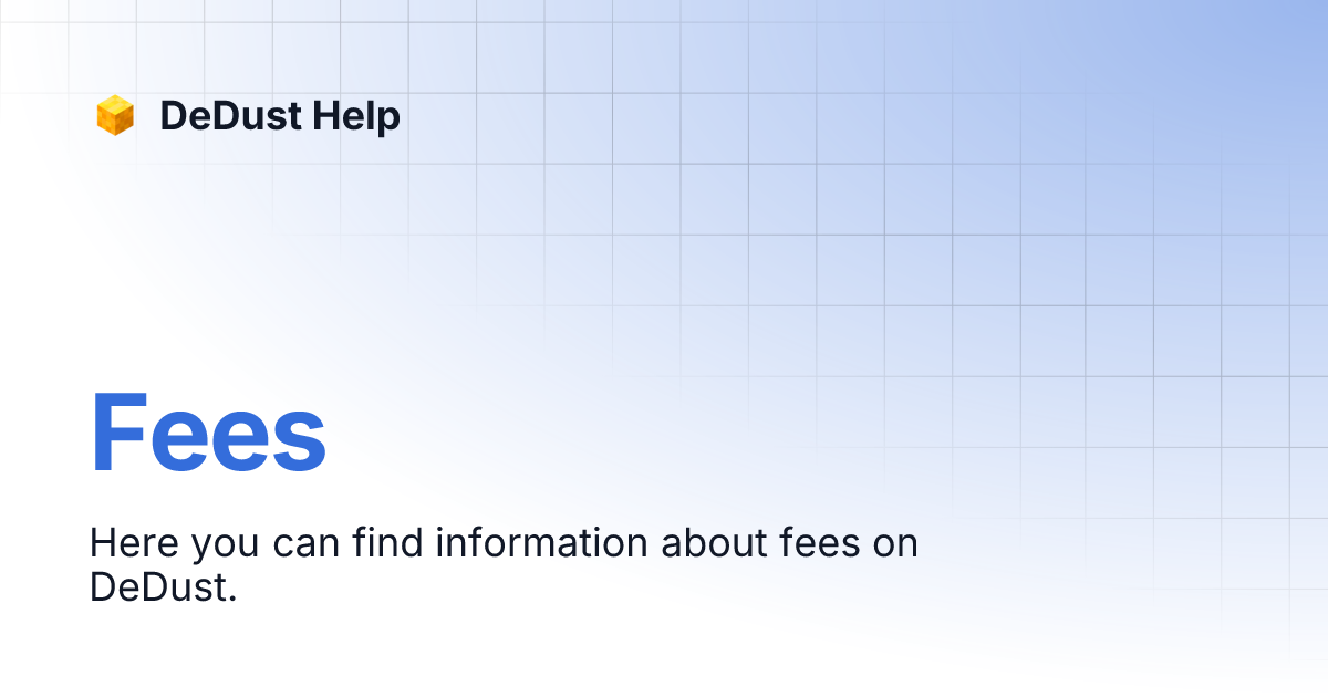Fees | DeDust Help